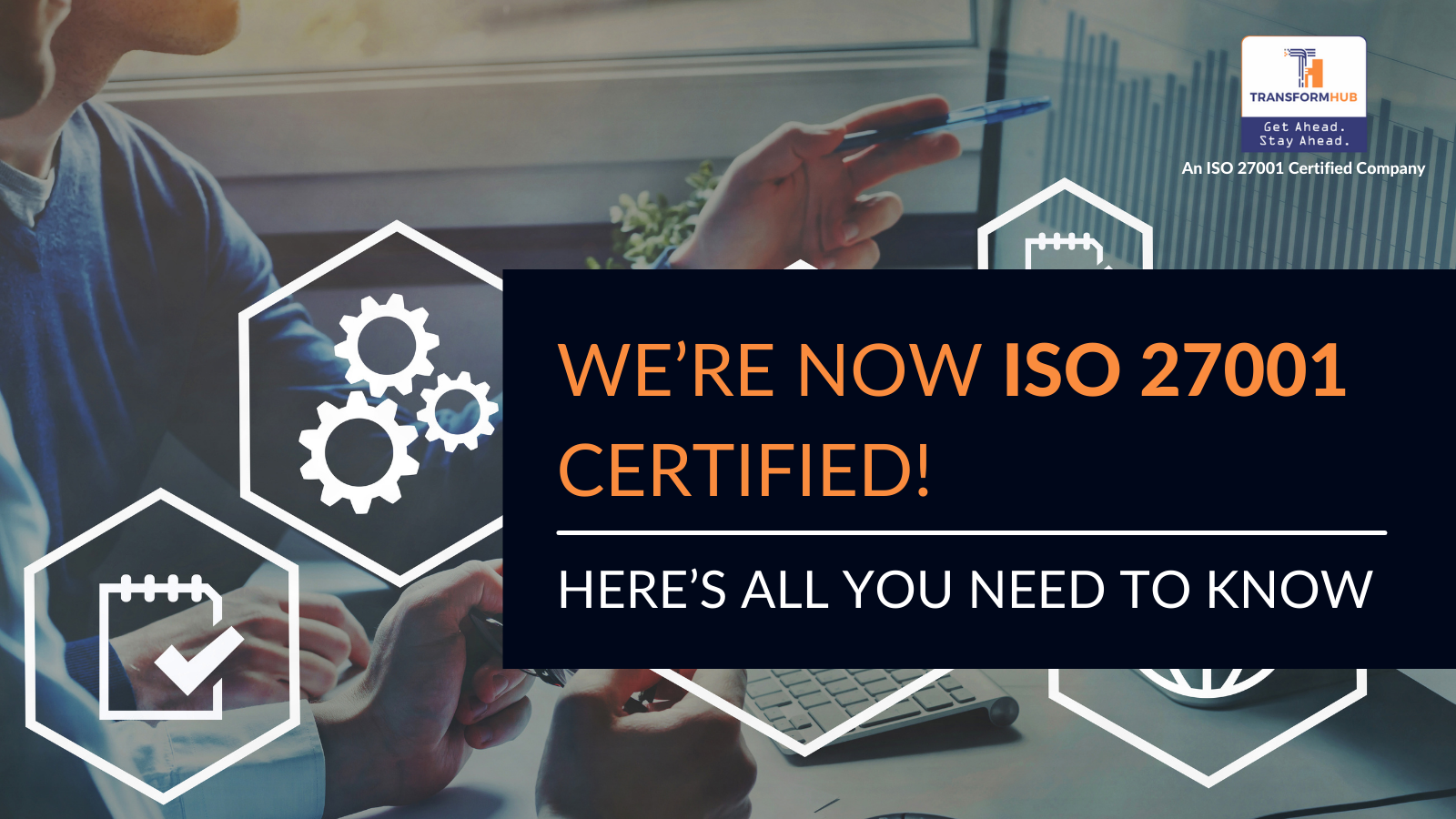 We’re now ISO 27001 certified! Here’s all you need to know.